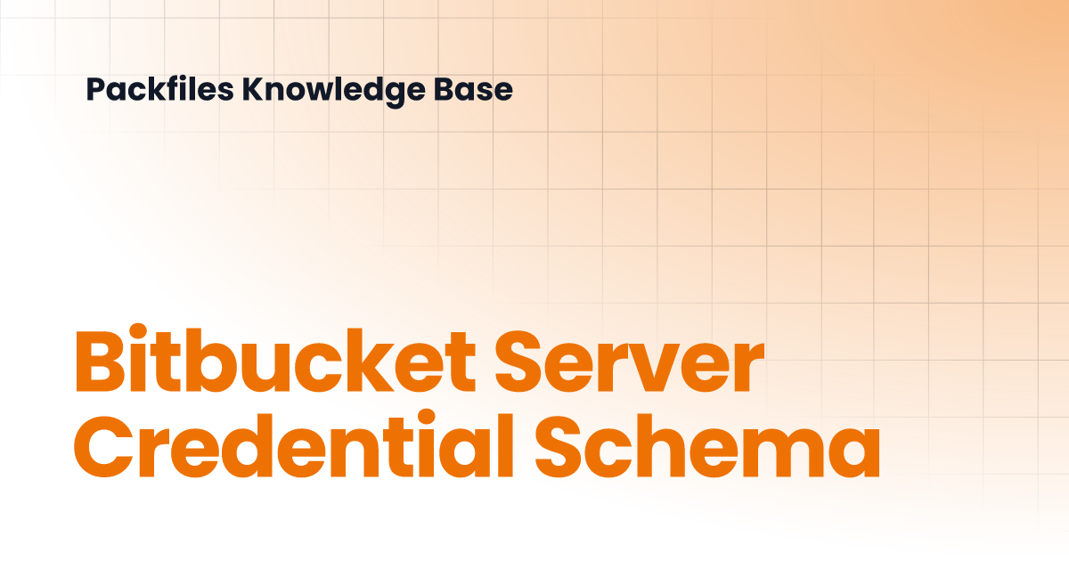 Bitbucket Server Credential Schema | Packfiles Knowledge Base