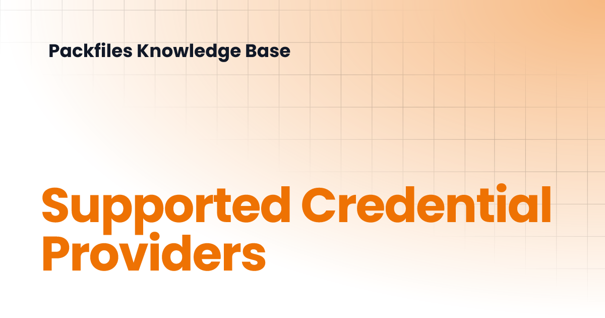 Supported Credential Providers | Packfiles Knowledge Base